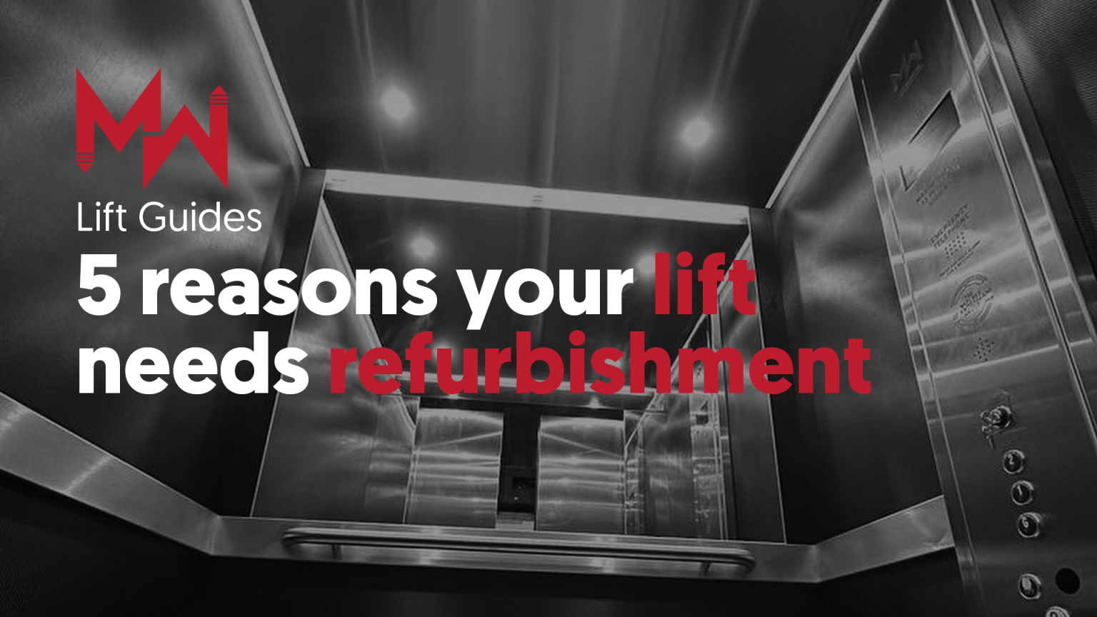 5 reasons your lift needs refurbishment - MW Lift Services